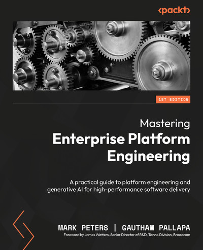 Mastering Enterprise Platform Engineering [Book]
