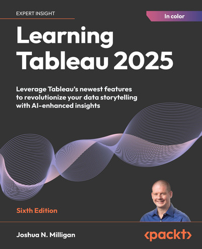 Learning Tableau 2025 - Sixth Edition [Book]
