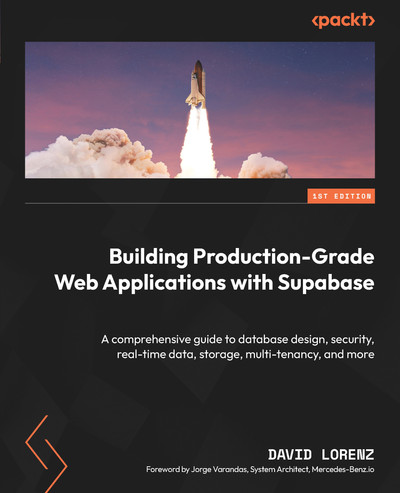 Preface - Building Production-Grade Web Applications with Supabase [Book]