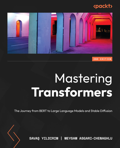 Mastering Transformers. - Second Edition [Book]