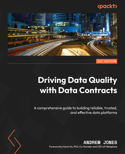 Driving Data Quality with Data Contracts [Book]