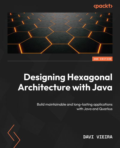 Designing Hexagonal Architecture with Java - Designing Hexagonal Architecture with Java - Second ...