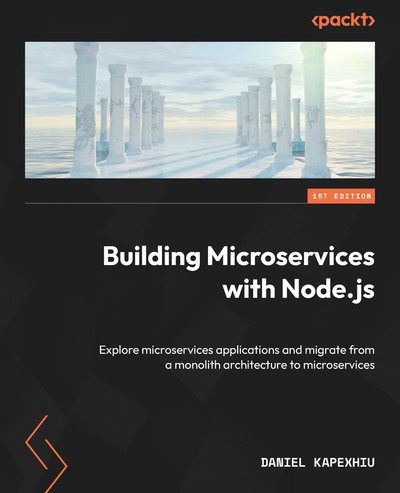 Chapter 6: Designing Microservices Architecture in Node.js - Building Microservices with Node.js ...