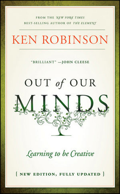 Out of Our Minds: Learning to be Creative, Fully Revised and Updated ...
