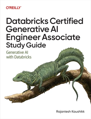 Databricks Certified Generative AI Engineer Associate Study Guide [Book]