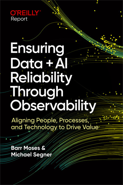 Ensuring Data + AI Reliability Through Observability [Book]
