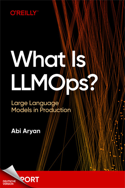 1. LLM-Bewerbungen - Was ist LLMOps? [Book]