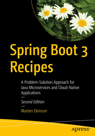 Spring Boot 3 Recipes: A Problem-Solution Approach for Java Microservices and Cloud-Native ...