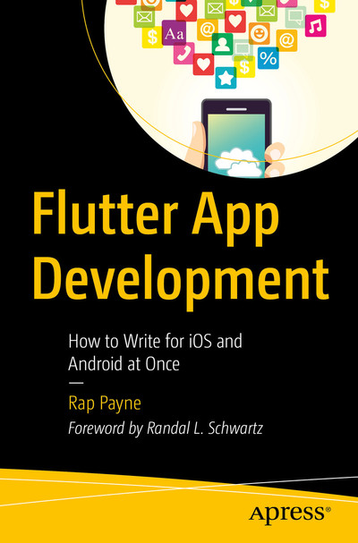 Flutter App Development : How to Write for iOS and Android at Once [Book]
