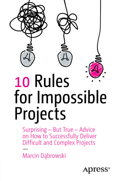 10 Rules for Impossible Projects: Surprising – But True – Advice on How ...