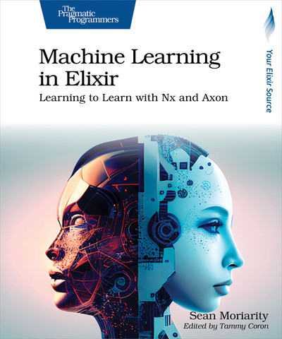 Who This Book Is For - Machine Learning in Elixir [Book]