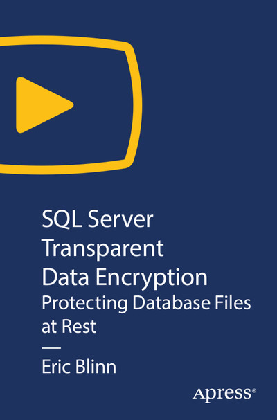 SQL Server Transparent Data Encryption: Protecting Database Files at Rest [Video]