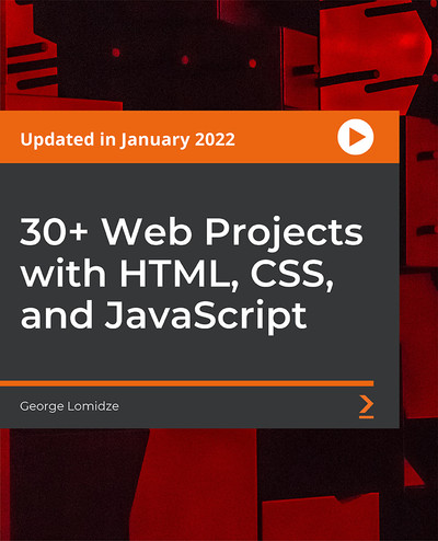 30+ Web Projects with HTML, CSS, and JavaScript [Video]