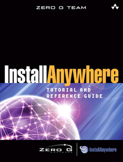 InstallAnywhere Tutorial and Reference Guide[Book]