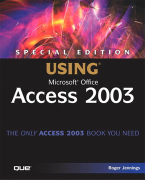 Special Edition Using Microsoft® Office Access 2003 [Book]