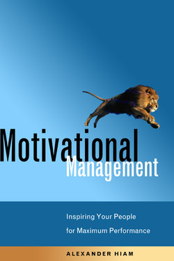 Motivational Management: Inspiring Your People for Maximum Performance ...
