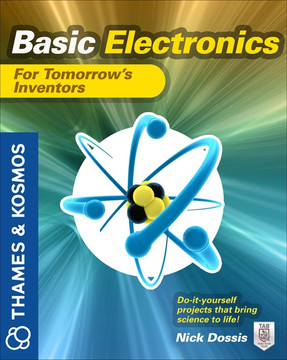 Basic Electronics for Tomorrow’s Inventors: A Thames & Kosmos Book ...