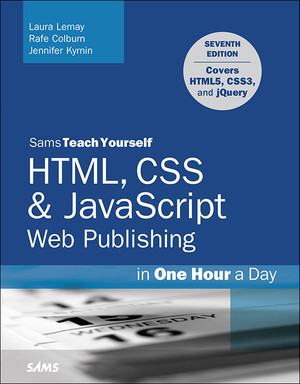 HTML, CSS, and JavaScript - Sams Teach Yourself HTML, CSS, and ...