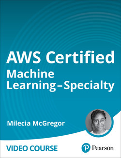 AWS Certified Machine Learning - Specialty[Video]