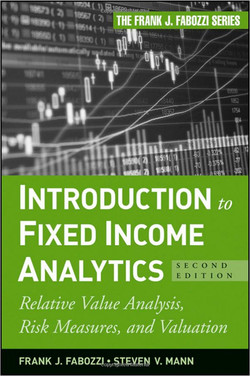 Introduction to Fixed Income Analytics: Relative Value Analysis, Risk Measures, and Valuation ...