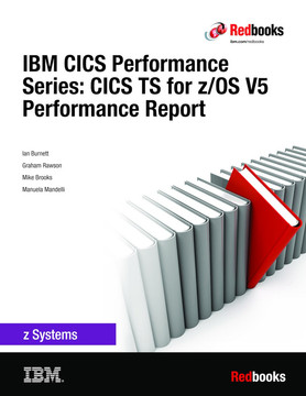 IBM CICS Performance Series: CICS TS for z/OS V5 Performance Report [Book]