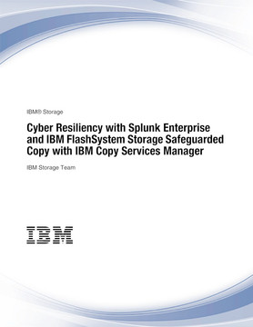 Cyber Resiliency with Splunk Enterprise and IBM FlashSystem Storage ...