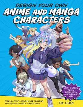 Design Your Own Anime and Manga Characters [Book]