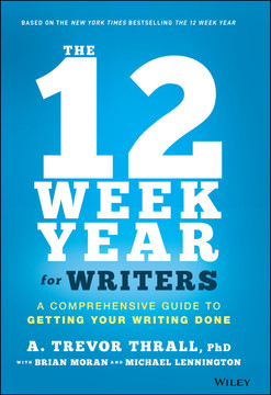 CHAPTER 4: CREATING YOUR 12 WEEK PLAN - The 12 Week Year for Writers [Book]