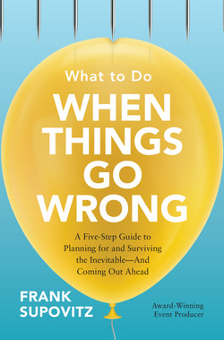 What to Do When Things Go Wrong: A Five-Step Guide to Planning for and ...