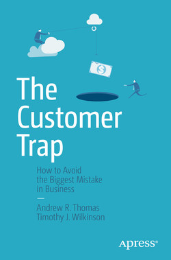 The Customer Trap: How to Avoid the Biggest Mistake in Business[Book]