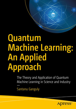 Cover - Quantum Machine Learning: An Applied Approach: The Theory and ...