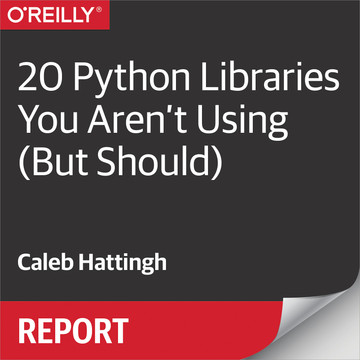 20 Python Libraries You Aren't Using (But Should) [Book]