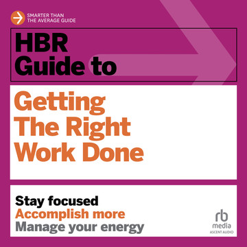 Chapter 23 - HBR Guide to Getting the Right Work Done [Video]