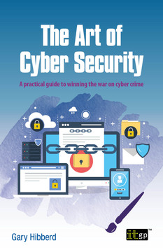 Cover - The Art of Cyber Security - A practical guide to winning the ...