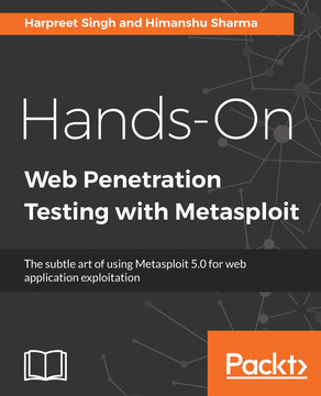 Exploiting the vulnerability using Metasploit - Hands-On Web ...