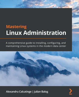 Mastering Linux System Administration - Mastering Linux System Administration [Book]