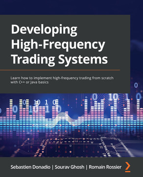 Developing High-Frequency Trading Systems [Book]