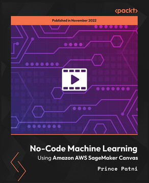 Course Introduction - No-Code Machine Learning Using Amazon AWS SageMaker Canvas [Video]