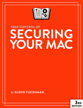 Take Control of Securing Your Mac, 2nd Edition [Book]